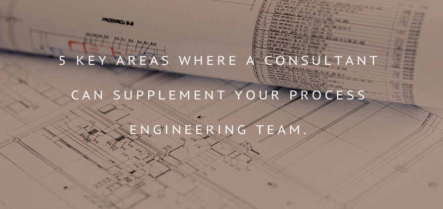 5 More Reasons to Add an Engineering Consultant to Your Process Team